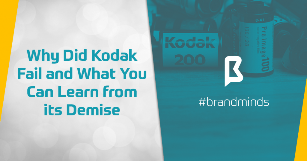 Why Did Kodak Fail and What You Can Learn from its Demise - BRAND MINDS