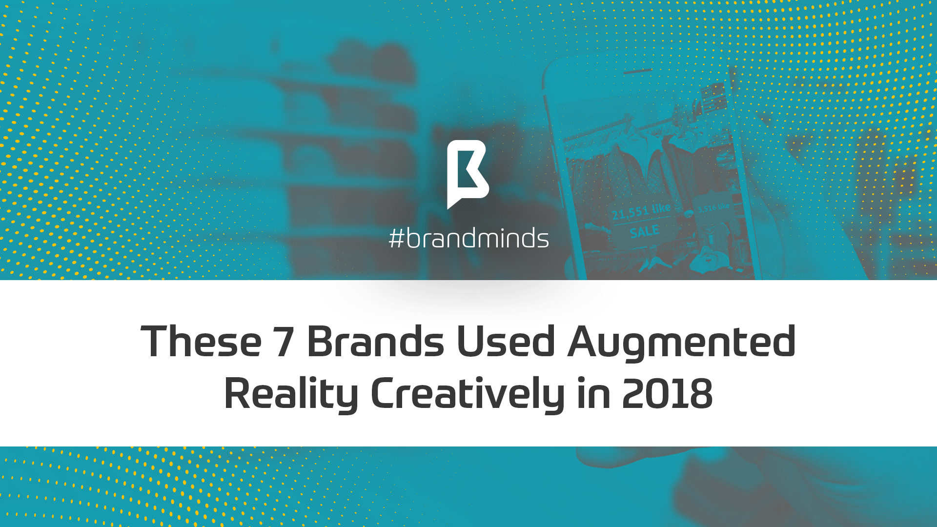 These 7 Brands Used Augmented Reality Creatively in 2018 - BRAND MINDS