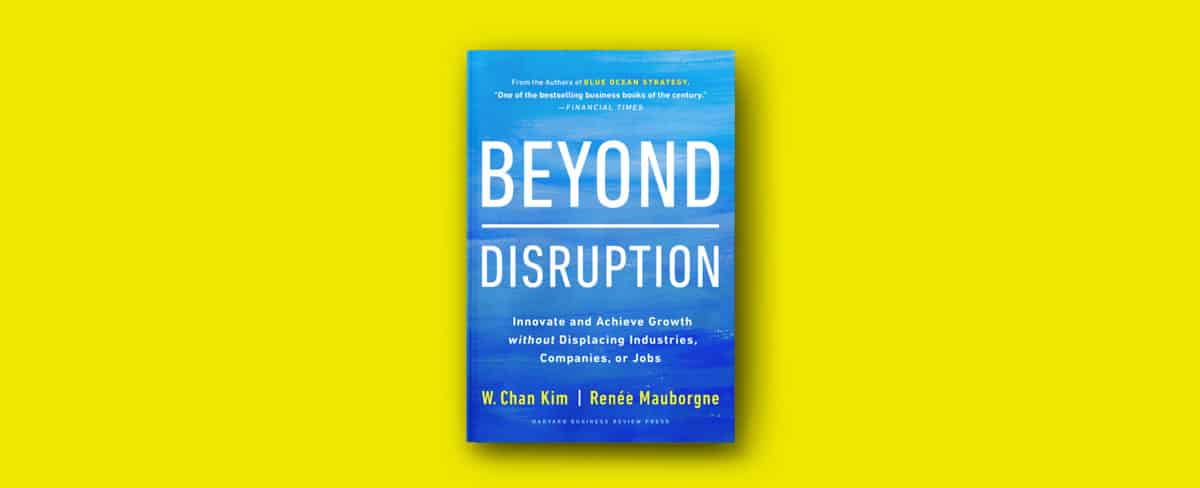 'Beyond Disruption' is Renée Mauborgne's newest bestseller - BRAND MINDS